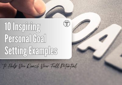 10 Inspiring Personal Goal Setting Examples To Help You Reach Your Full ...